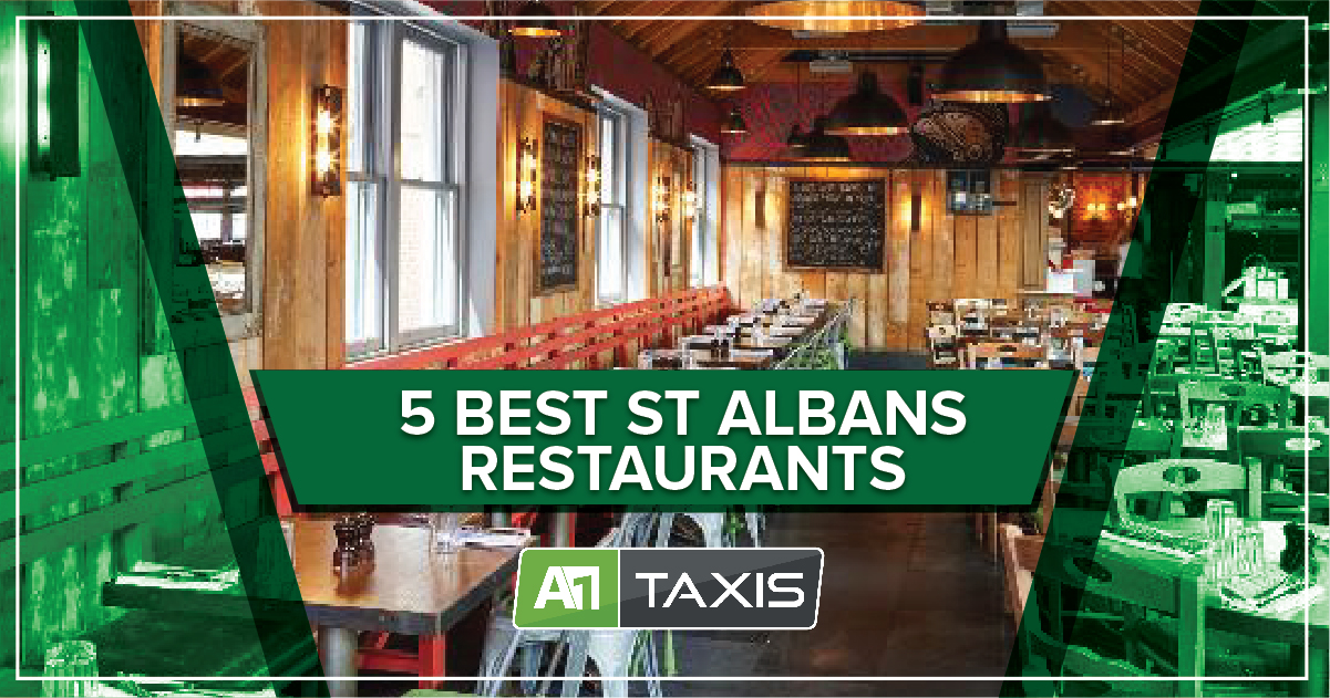 5 Best St Albans Restaurants – A1 Taxis Blog